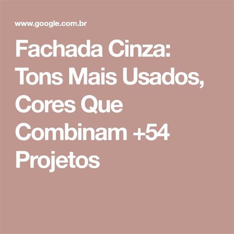 Fachada Cinza Tons Mais Usados Cores Que Combinam 10 Projetos Cores Que Combinam