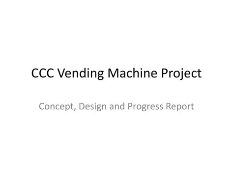 ccc vending machine project ppt