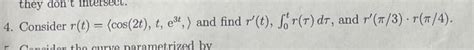 Solved 4 Consider R T Cos 2t T E3t And Find