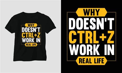 Why Doesnot Ctrl Z Work In Real Life Motivational Typography T Shirt 11705490 Vector Art At