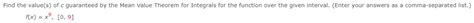 Solved Find The Value S Of C Guaranteed By The Mean Value Chegg