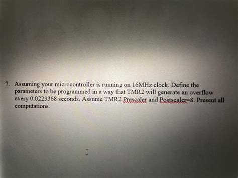 7 Assuming Your Microcontroller Is Running On 16mhz