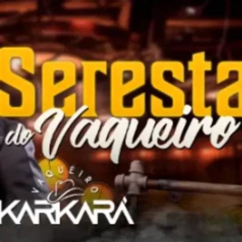 Vaqueiro Karkará Cd Seresta Do Vaqueiro Atualizada Outubro 2023