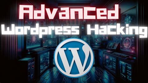 advanced wordpress hacking techniques uncovering vulnerabilities