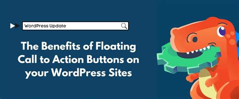 The Benefits Of Floating Call To Action Buttons On Wordpress Sites