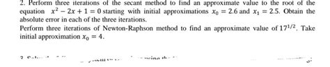 Solved 2 Perform Three Iterations Of The Secant Method To