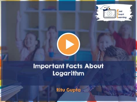 Important Facts About Logarithm KoolSmartLearning