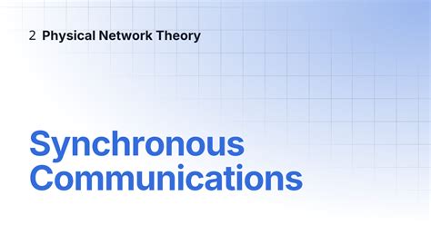 Synchronous Communications Physical Network Theory