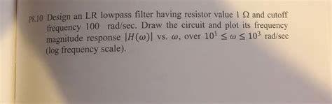 Solved De Design An LR Lowpass Filter Having Resistor Chegg