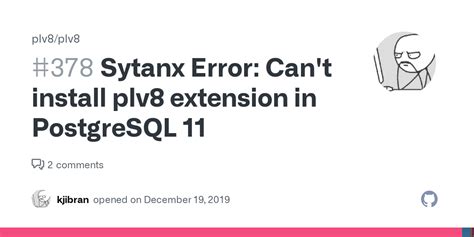 sytanx error can t install plv8 extension in postgresql 11 · issue 378 · plv8 plv8 · github