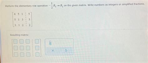Solved Perform The Elementary Row Operation R R On The Given
