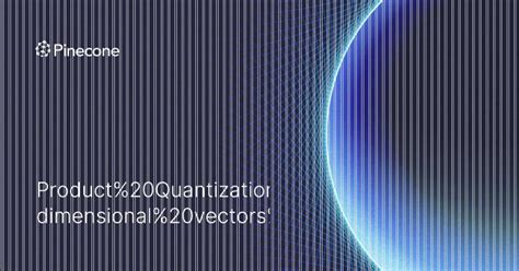 Daniel P On Linkedin Product Quantization Compressing High Dimensional Vectors By 97