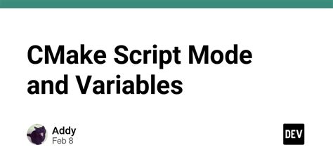 Cmake Script Mode And Variables Dev Community