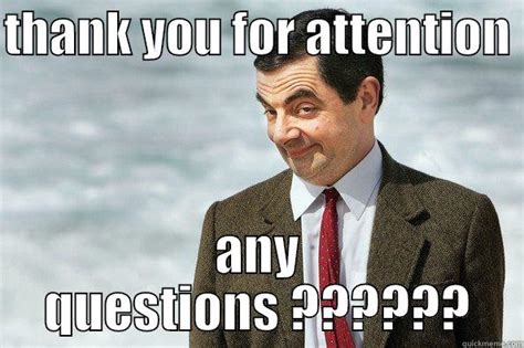 Thank You For Your Attention Any Questions Meme