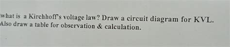 SOLVED What Is A Kirchhoff S Voltage Law Draw A Circuit Diagram For KVL Also Draw A Table For