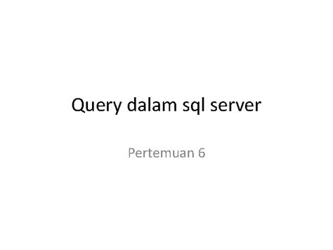 Query Dalam Sql Server Pertemuan 6 Select Dengan