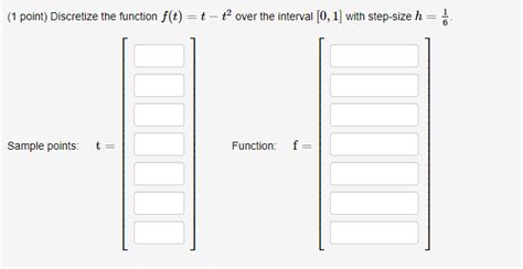 Solved 1 Point Discretize The Function Ft T T Over