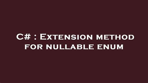C Extension Method For Nullable Enum Youtube