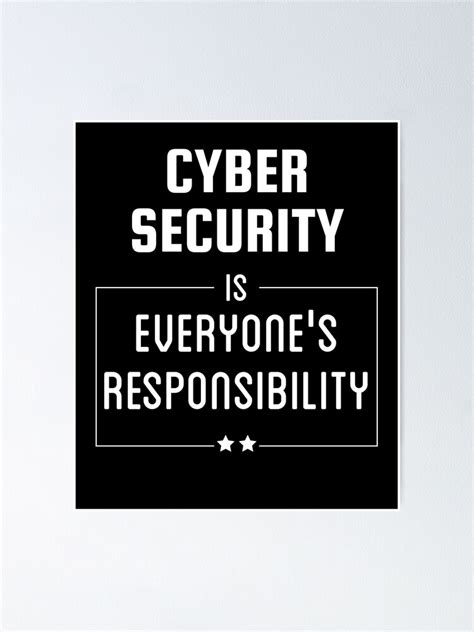 Cyber Security Is Everyones Responsibility Security Quotes Poster For Sale By Shopnenjoy