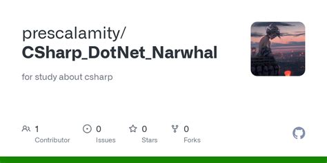 GitHub Prescalamity CSharp DotNet Narwhal For Study About Csharp