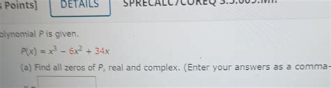 solved olynomial p ﻿is given p x x3 6x2 34x a ﻿find all