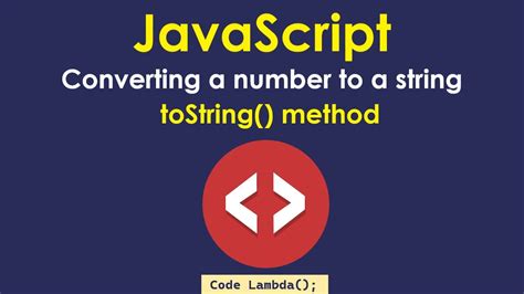 javascript tostring method for beginners converting a number to a string 2022 youtube