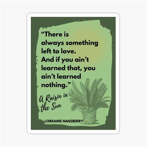 Raisin In The Sun Quotes Quote] Lorraine Hansberry The Thing That