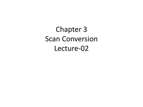ppt chapter 3 scan conversion lecture 02 powerpoint presentation free download id 5569084