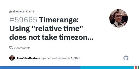 Timerange Using Relative Time Does Not Take Timezone Into Account · Issue 59665 · Grafana