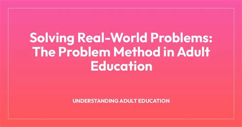 Solving Real World Problems The Problem Method In Adult Education