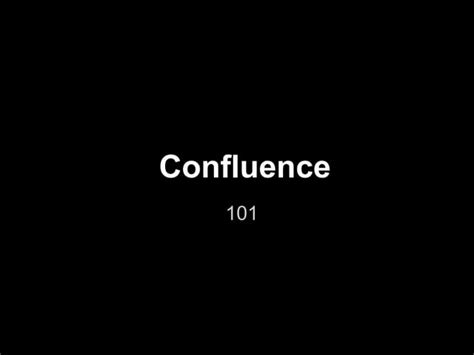 Confluence 101 Pptx Internet Computing