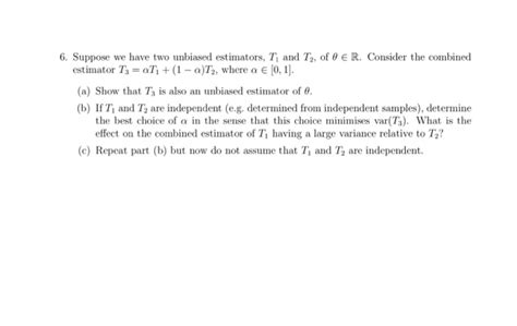 Solved Suppose We Have Two Unbiased Estimators T 1 And T 2