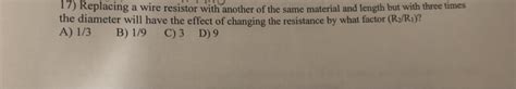 Solved Replacing A Wire Resistor With Another Of The Chegg Com