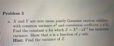 Solved Problem 3 A X And Y Are Zero Mean Jointly Gaussian