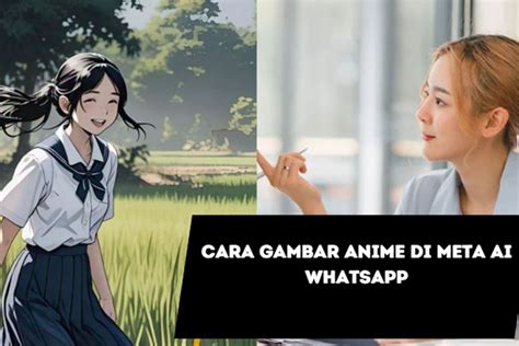 Cara Buat Gambar Anime Di Meta Ai Whatsapp Mudah Dan Tak Perlu