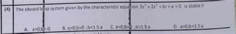 Solved 4 The Closed Loop System Given By The