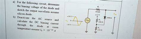 A For The Following Circuit Determine The Biasing Voltage Of The Diode And Sketch The Output