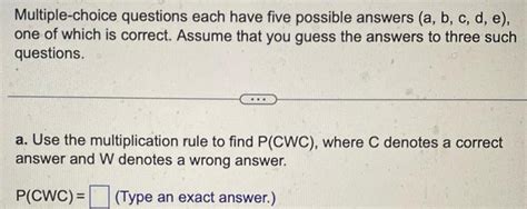[answered] multiple choice questions each have five possible answers a