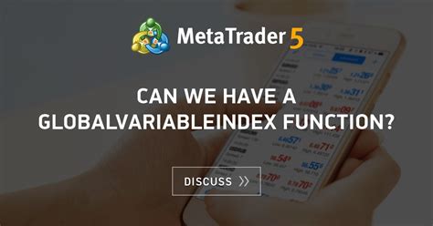 Can We Have A Globalvariableindex Function Indexes General Mql5 Programming Forum