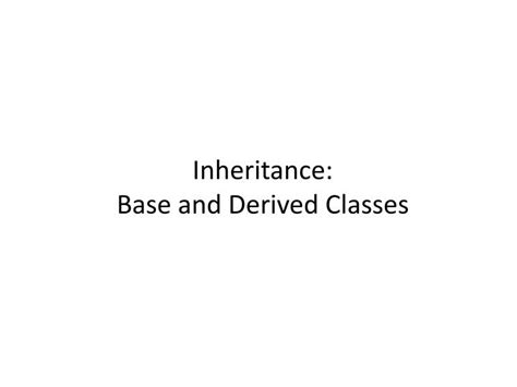 Ppt Inheritance Base And Derived Classes Powerpoint Presentation Free Download Id4681850