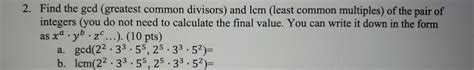 Solved Find The Gcd Greatest Common Divisors And Lcm Chegg