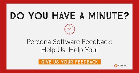 Percona Software Feedback Help Us Help You