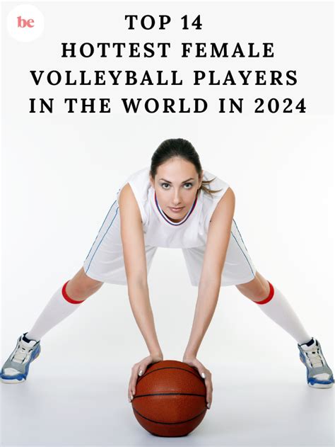 Top 14 Hottest Female Volleyball Players In The World In 2024 Beauty Epic