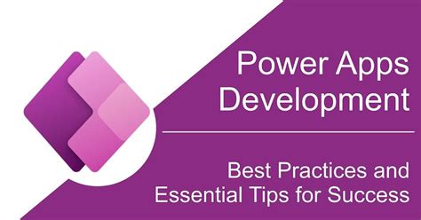 Powerapps Development Best Practices And Essential Tips For Success
