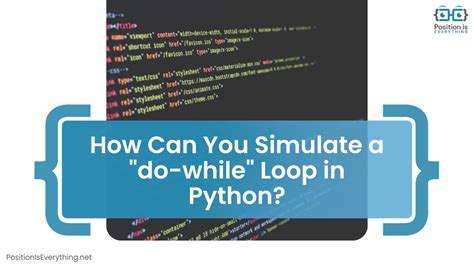 Python Do While Loop The Definitive And Comprehensive Guide Position Is Everything