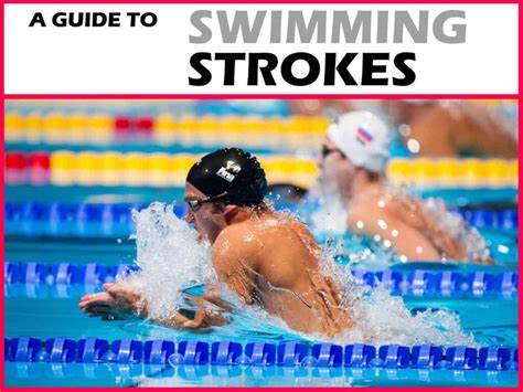 Know The Water The Essential Guide To 7 Different Swimming Strokes