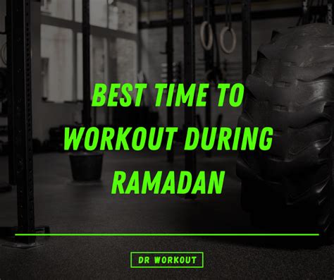 Discover The Best Time To Workout During Ramadan For Optimal Results