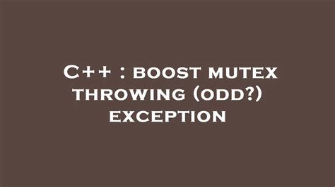 C Boost Mutex Throwing Odd Exception Youtube