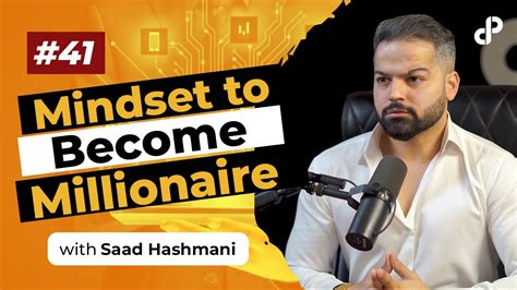 Mindset To Become Millionaire Saad Hashmani Entrepreneur Podcast