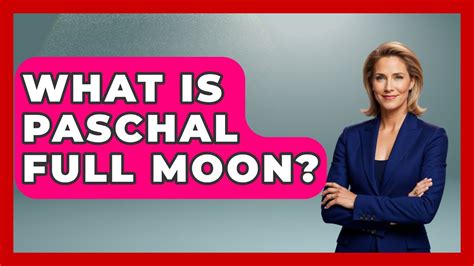 Paschal Full Moon 5 Fascinating Facts You Need To Know Paschal Full Moon 5 Fascinating Facts You Need To Know